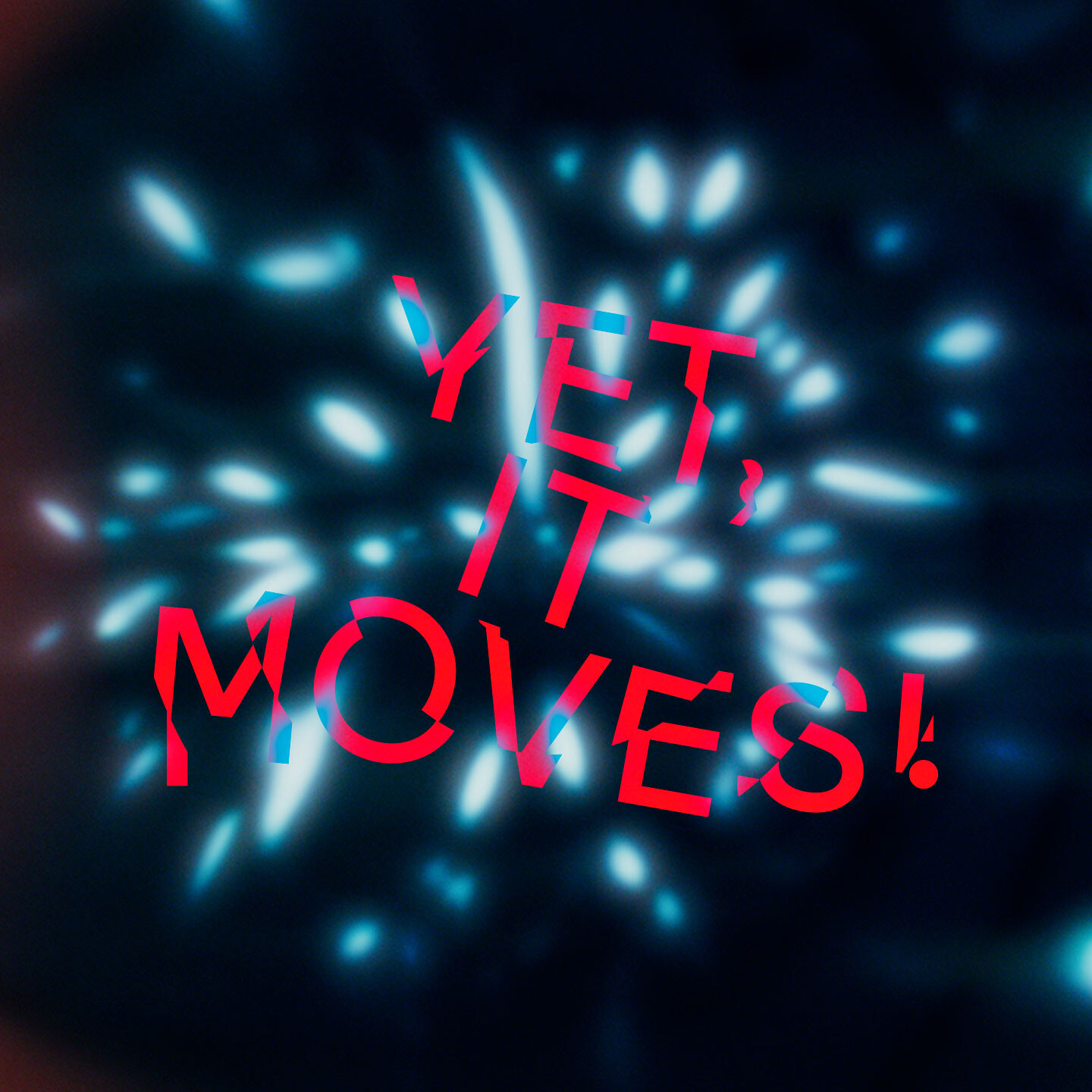 Open call: Yet, It Moves! - Announcements - e-flux