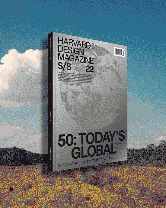 Harvard Design Magazine 50: Today’s Global - Announcements - e-flux