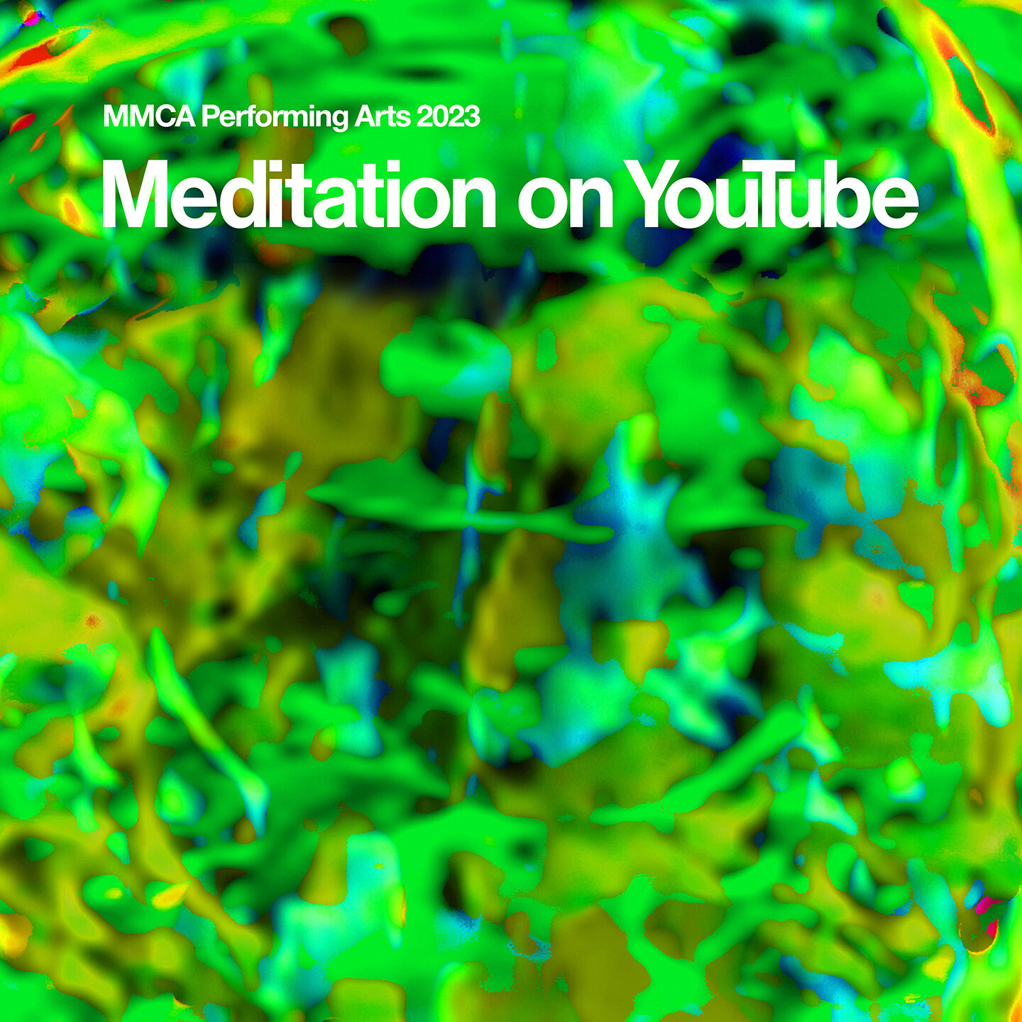 MMCA Performing Arts 2023: Meditation on YouTube - Announcements - e-flux