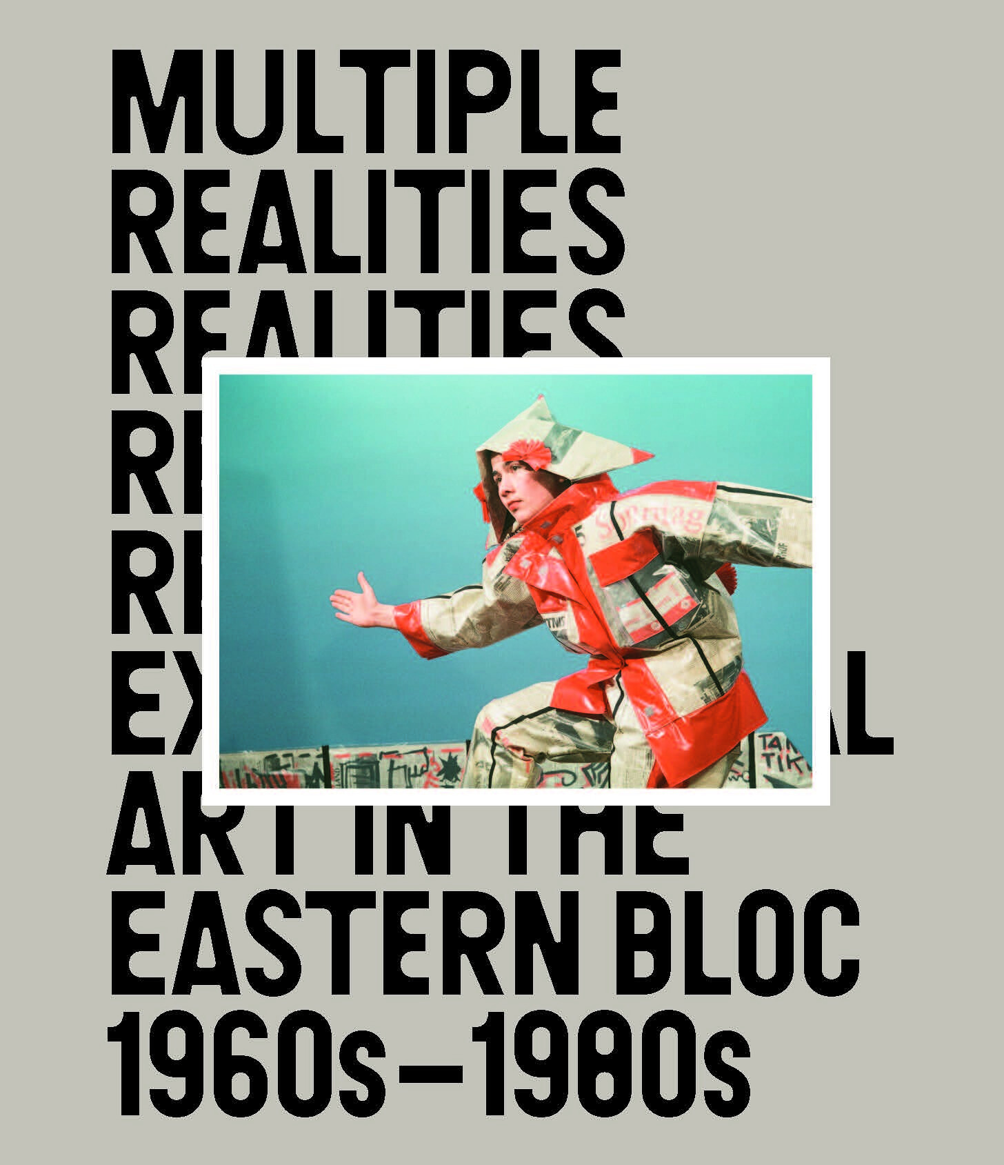 Multiple Realities: Experimental Art in the Eastern Bloc, 1960s–1980s ...