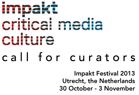 Impakt Festival 2013: call for curators - Announcements - e-flux