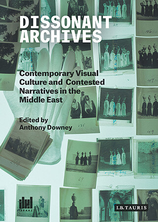 Dissonant Archives: Contemporary Visual Culture and Contested ...