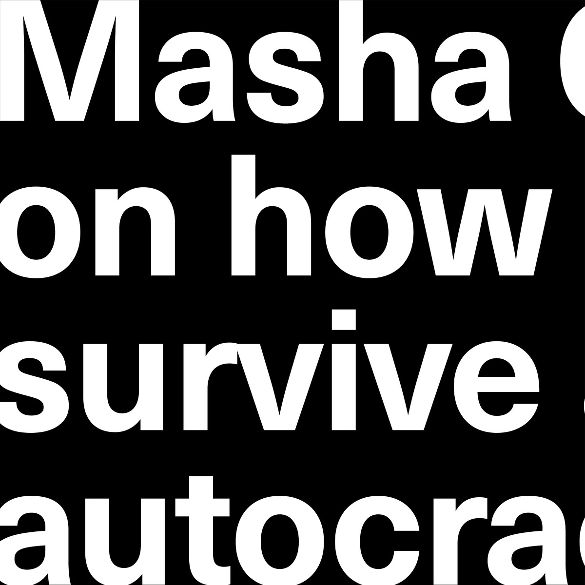 Masha Gessen On How To Survive An Autocracy Podcasts E Flux
